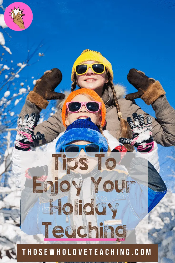Tips To Enjoy Holiday Teaching - Teaching Ideas For Those Who Love Teaching